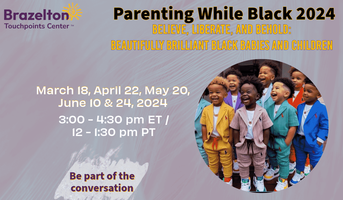 Parenting While Black 2024 - Brazelton Touchpoints
